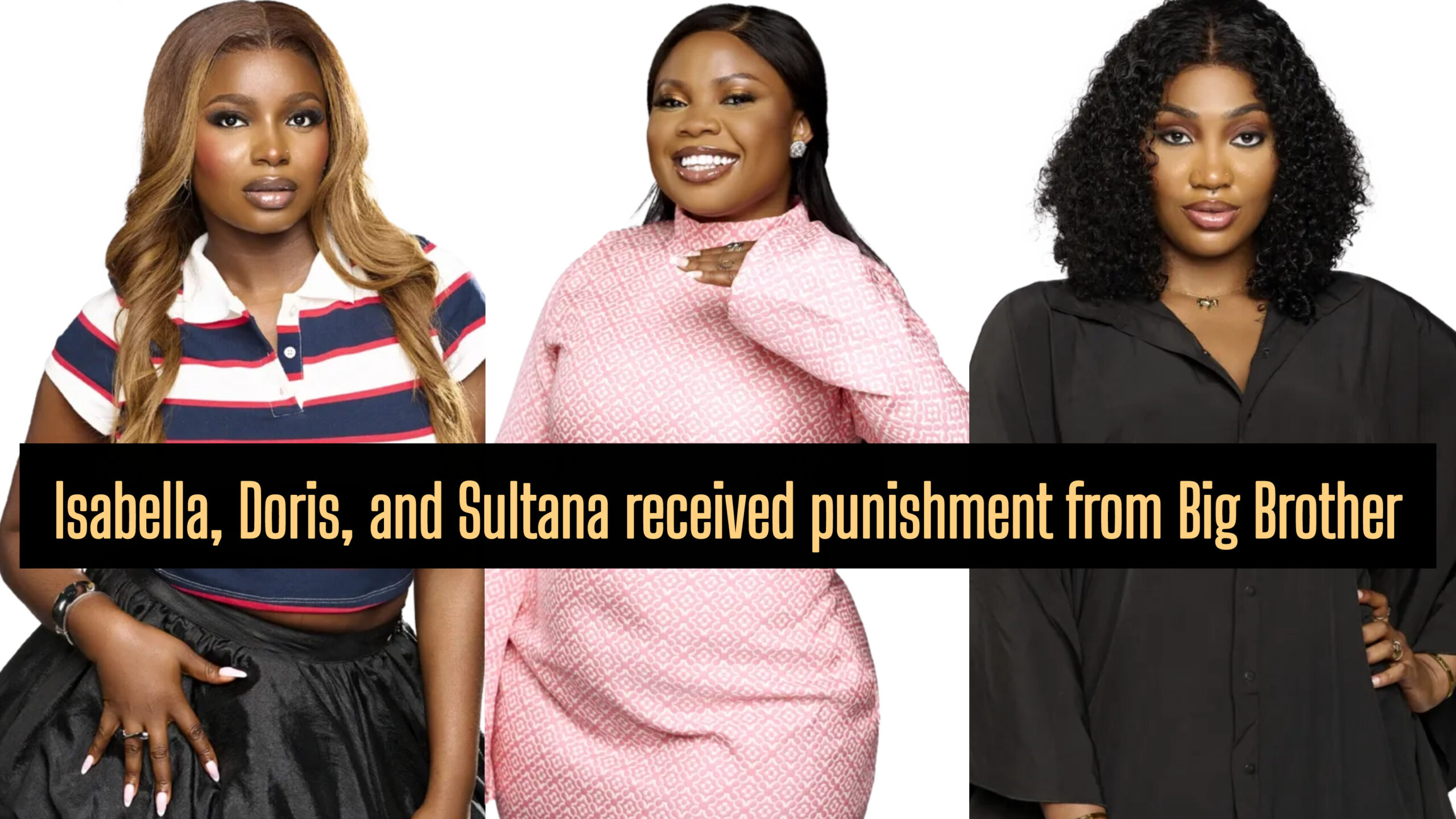 BBNaija Season 10 Week 3: Isabella, Doris, and Sultana Receive ...
